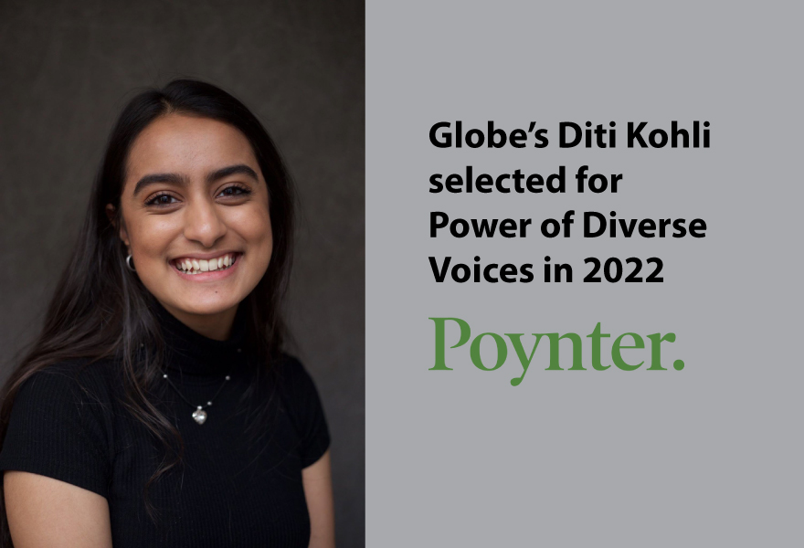 Globe’s Diti Kohli selected for Poynter’s Power of Diverse Voices in 2022 | NENPA