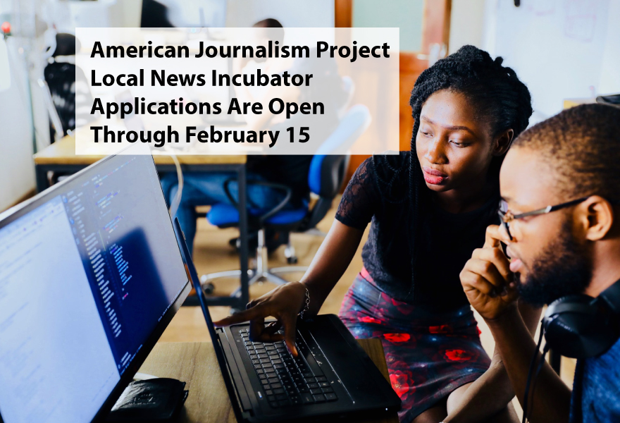 AJP Local News Incubator Applications Are Open Through February 15 | NENPA